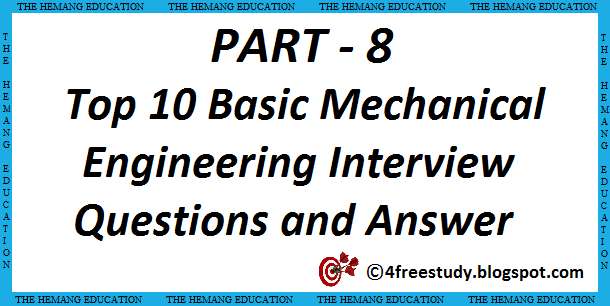 Part 8 Top 10 Basic Mechanical Engineering Interview Questions And part-8-top-10-basic-mechanical-engineering-interview-questions-and