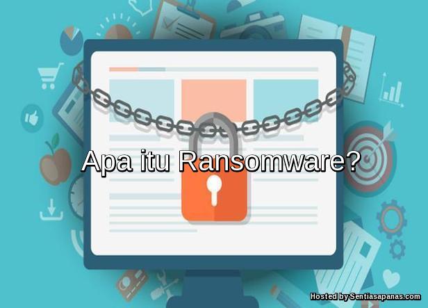 Ransomware, 'Penculik Online' Yang Menjadikan Komputer Sebagai Tebusan ...