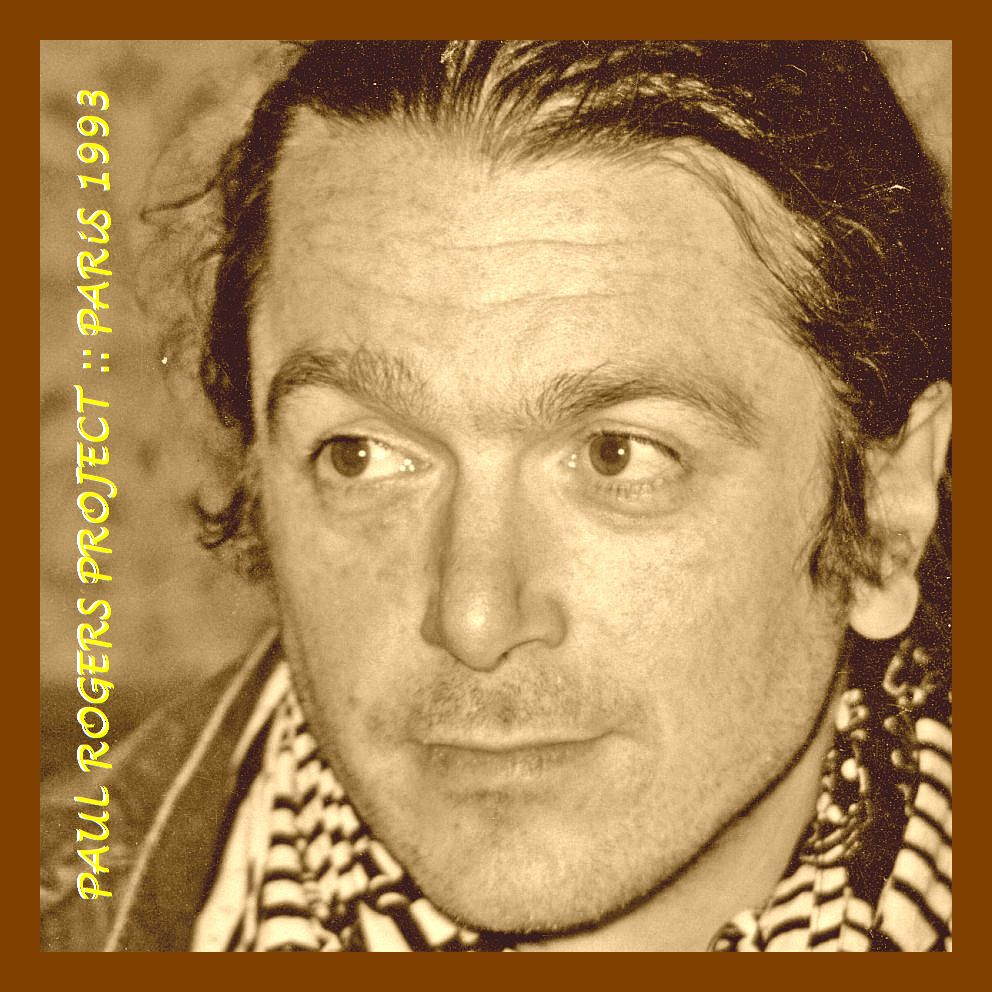 inconstant sol: PAUL ROGERS PROJECT :: Paris 1993 (remaster)