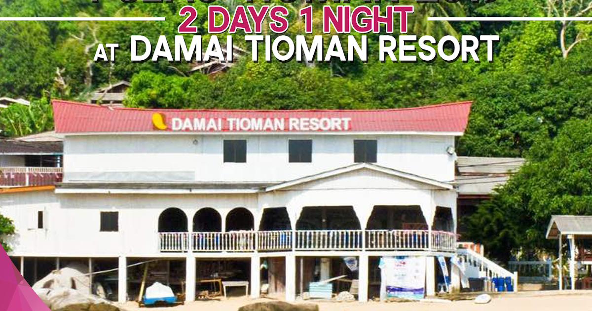 Pakej Percutian 2 Hari 1 Malam Ke Pulau Tioman - Damai Tioman Resort ...