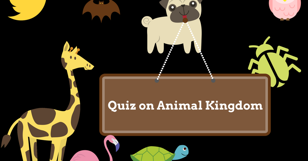 Quiz on Animal Kingdom | Biology Quiz Online