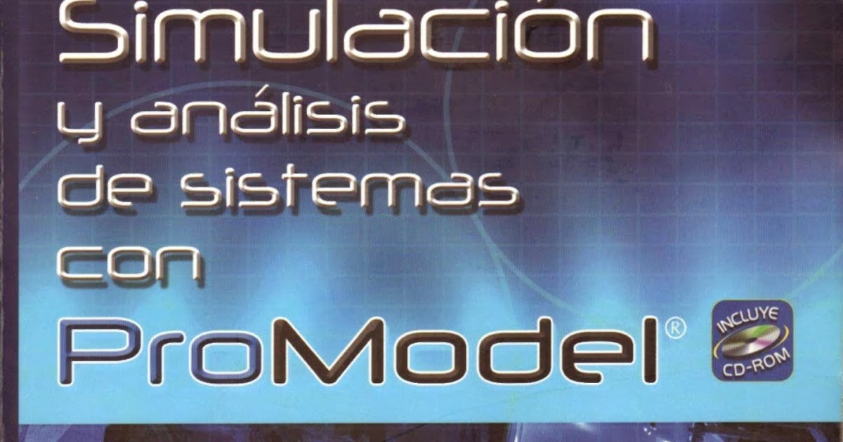 Librotecarios: Simulación y Análisis de Sistemas con ProModel Garcia