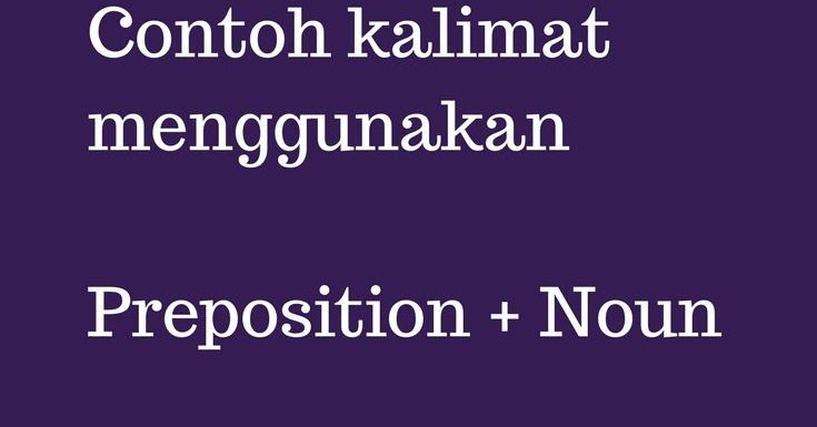 Contoh Kalimat Preposition + Noun