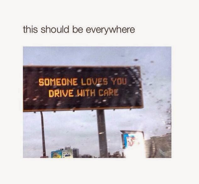 Someone Loves You Drive With Care. - Quotes