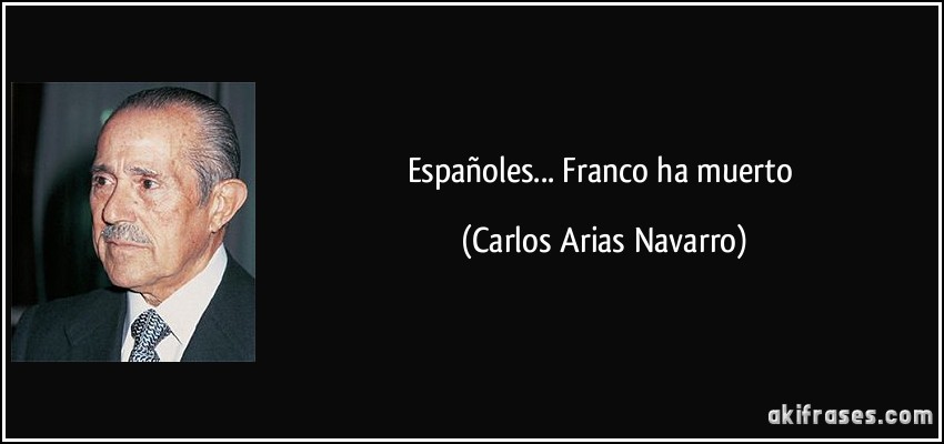 La verdad te hará libre: Españoles..... Franco, ha muerto.