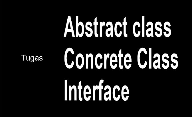 Pengertian Abstract class, Concrete class dan Interface dengan contoh ...