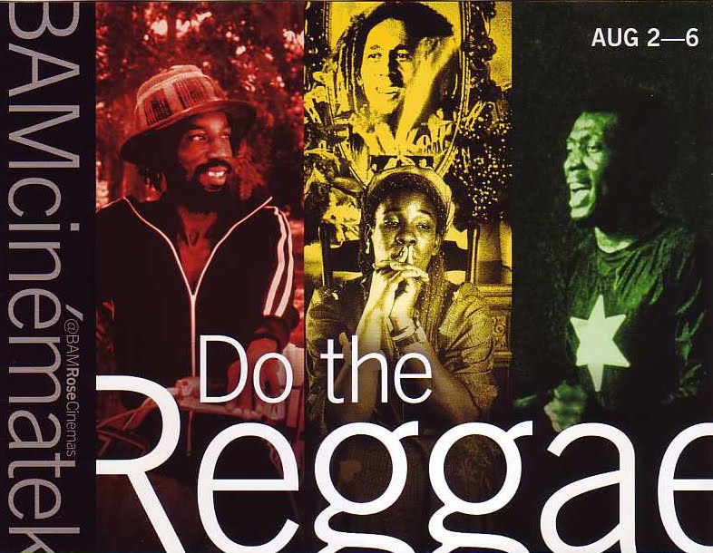 DDS BLOG: EVENTS : Do The Reggae @ Bam Rose Cinemas ~ August 2-6 2012!
