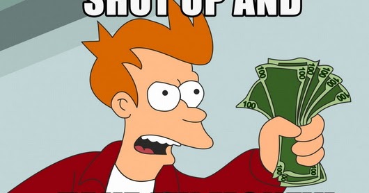 Picz I Like: Futurama Fry Meme: Shut Up And Take My Money