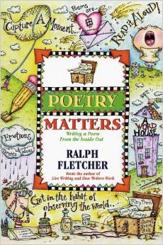 Artistry of Education: Poetry Matters by Ralph Fletcher