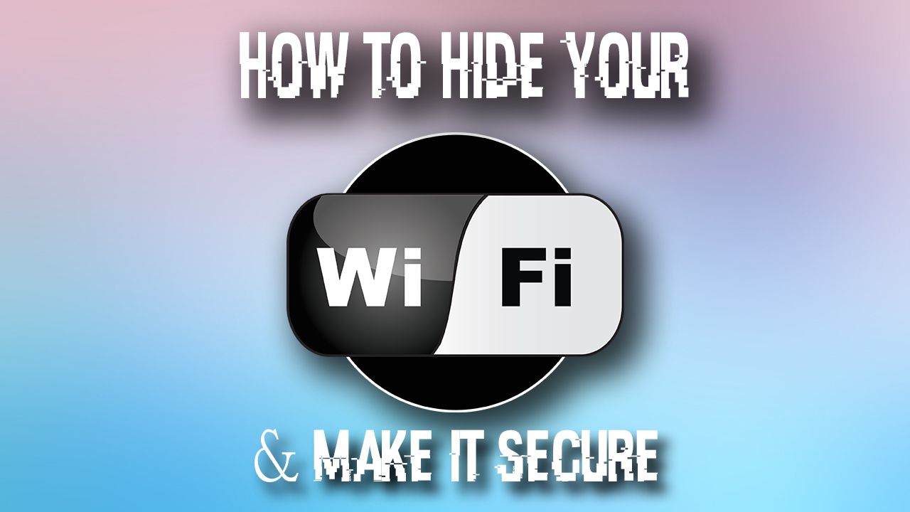 Secure Your Home Wi-Fi and Hide it from Hacker's