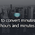 How to convert minutes into hours and minutes - Programming-FunCodePro
