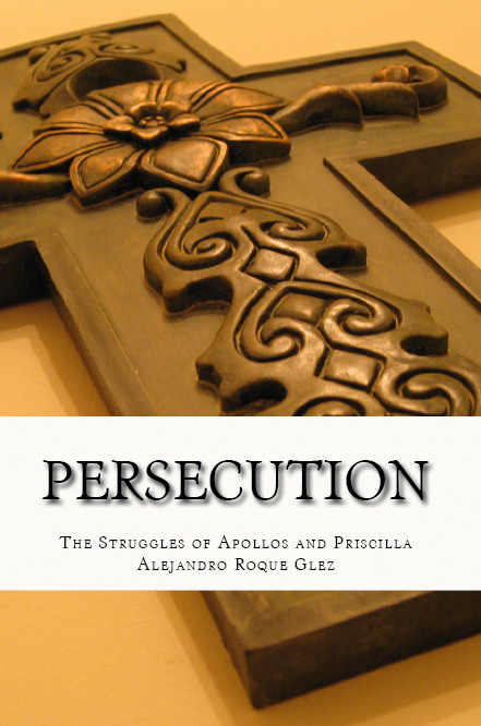 Alejandro's Libros: Persecution. The Struggles of Apollos and Priscilla.