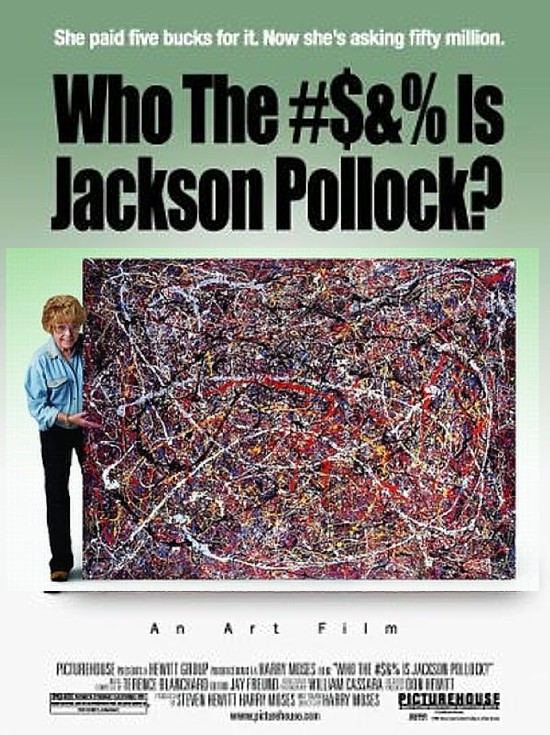 Art Now and Then: Who the #$&% Is Jackson Pollock