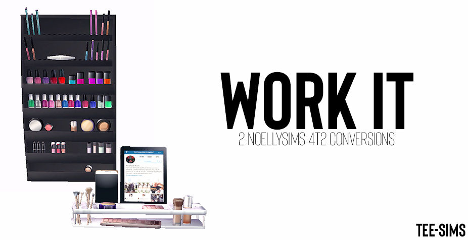 [Tee-Sims] Work It - 2 NoellySims 4t2 Conversions - tee-sims