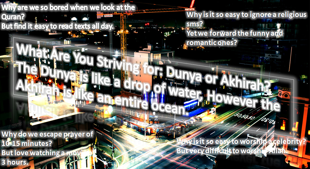 Islam Religion Facts: What Are You Striving for: Dunya or Akhirah?
