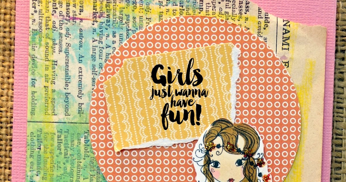Wendylynn's Paper Whims: Girls Just Wanna Have Fun Card