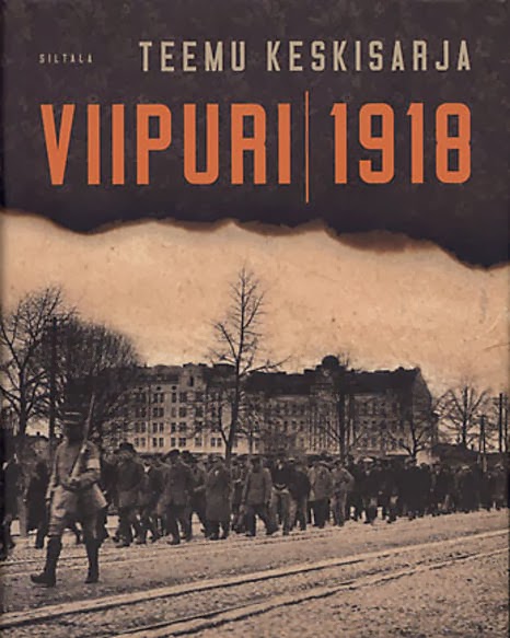 Kirjoituksia kellarista: Teemu Keskisarja: Viipuri 1918