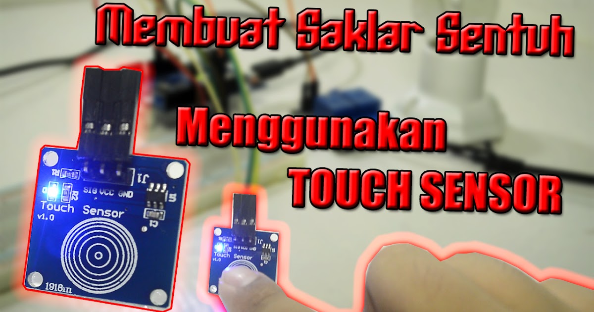 AT-MO PRODUCTION: Membuat Saklar Sentuh Menggunakan Touch Sensor di Arduino Uno