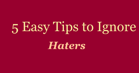5 Easy Tips to Ignore Haters - PsychTronics