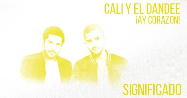 ¡Ay Corazón! Significado de la Canción Cali El Dandee