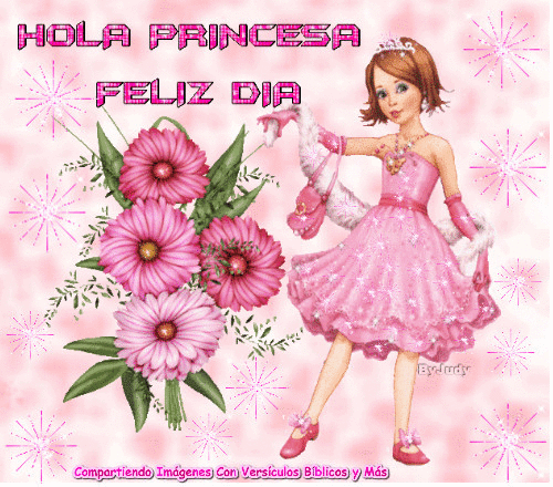 Imágenes Con Versículos Biblicos y Más.: Hola Princesa Feliz Día