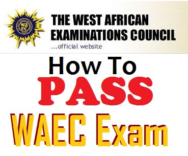 How to Pass any WAEC exam