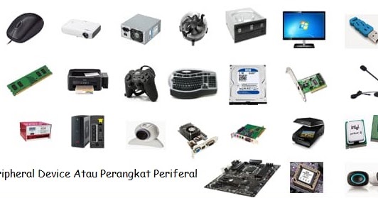PENGERTIAN, PEMBAGIAN DAN FUNGSI PERIPHERAL DEVICE - Bakhel Share