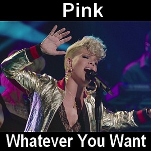 Pink - Whatever You Want - Acordes D Canciones