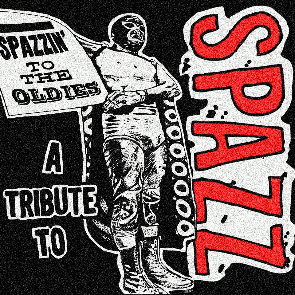 Spazzin' to the Oldies - A Tribute to Spazz 12'' (2015) ~ Licor de ...