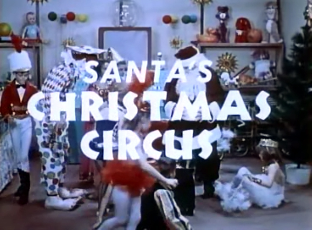13: SANTA'S CHRISTMAS CIRCUS - "Something Weird Video" (1966)