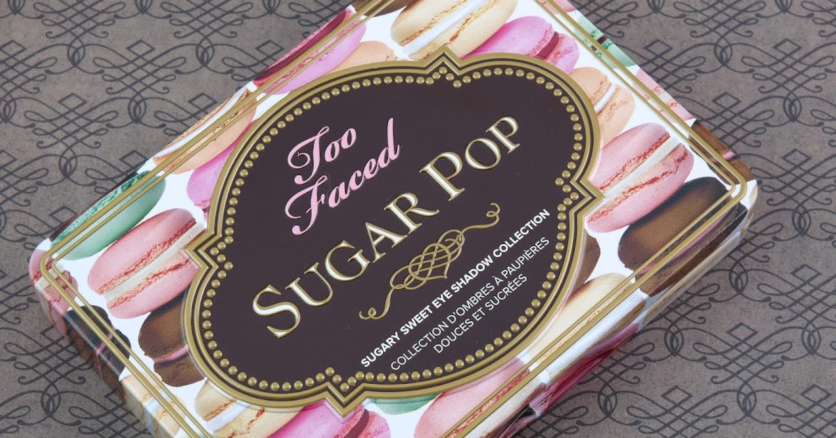 Too Faced Sugar Pop Sugary Sweet Eye Shadow Collection: Review and ...