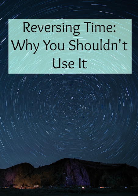Reversing Time: Why You Shouldn't Use It