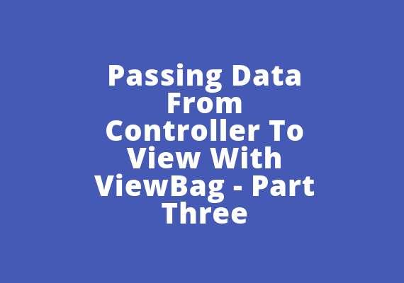 Passing Data From Controller To View With Viewbag Part Three Zain Ul Hassan