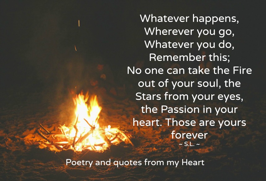 Poetry and quotes from my Heart: Whatever happens, wherever you go ...