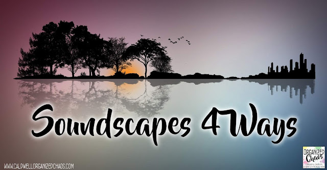 Soundscapes 4 Ways | Organized Chaos
