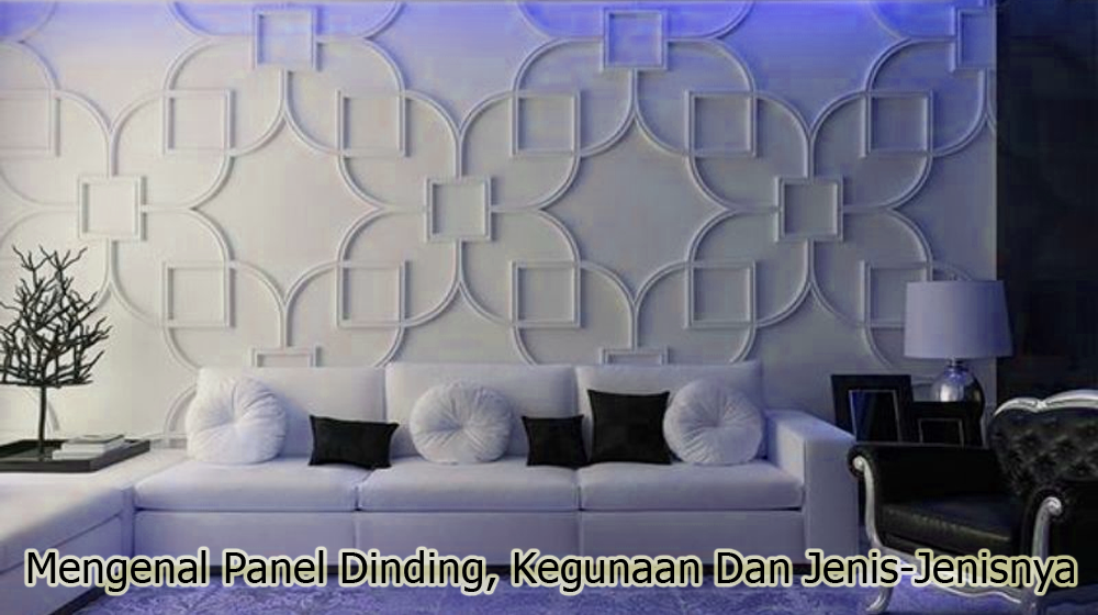 Mengenal Panel Dinding, Kegunaan Dan Jenis-Jenisnya