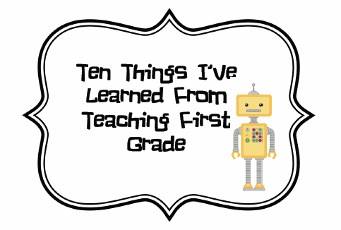 First Grade Factory: Ten Things I've Learned... {McLinky Party}