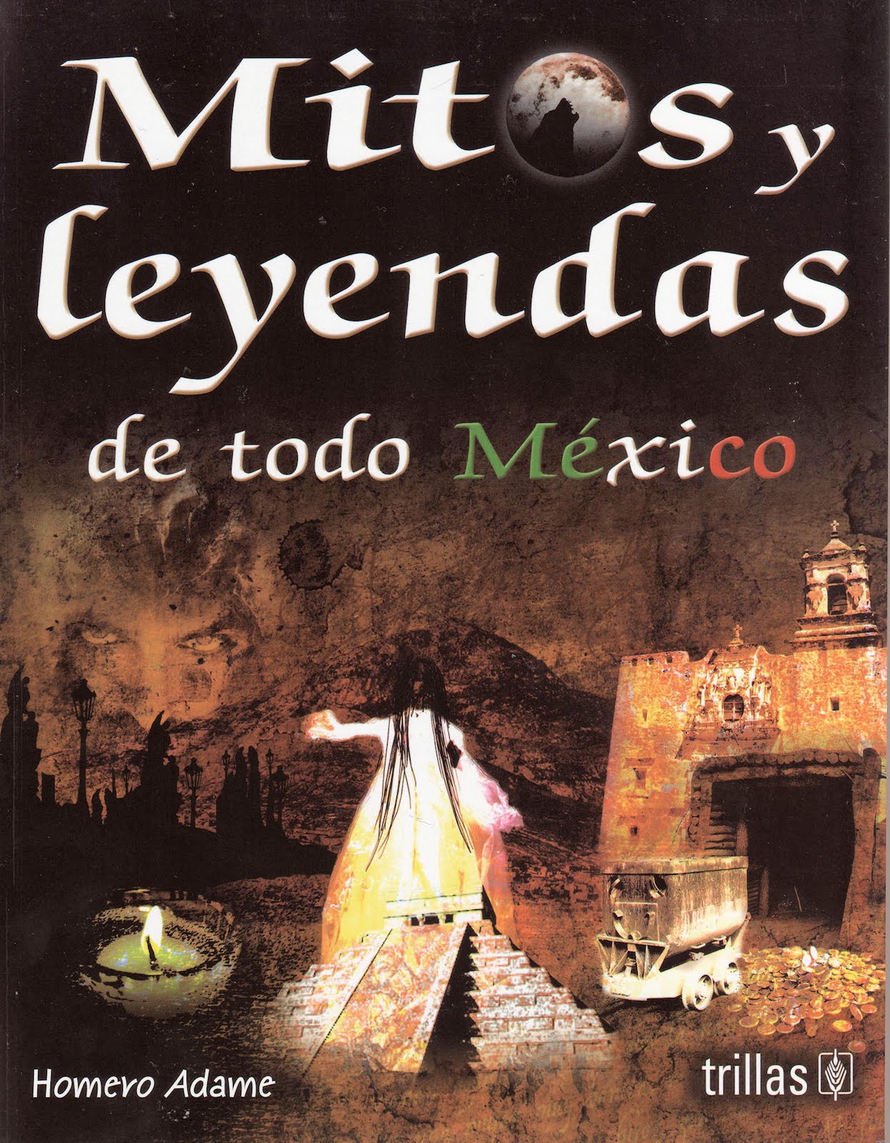 Mitos y leyendas de México, así como tradiciones: Mitos y leyendas de ...