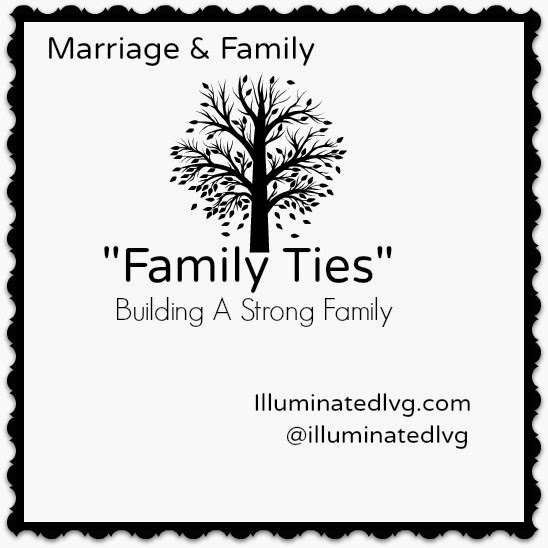 Illuminated Living: Family Ties - Building A Strong Family