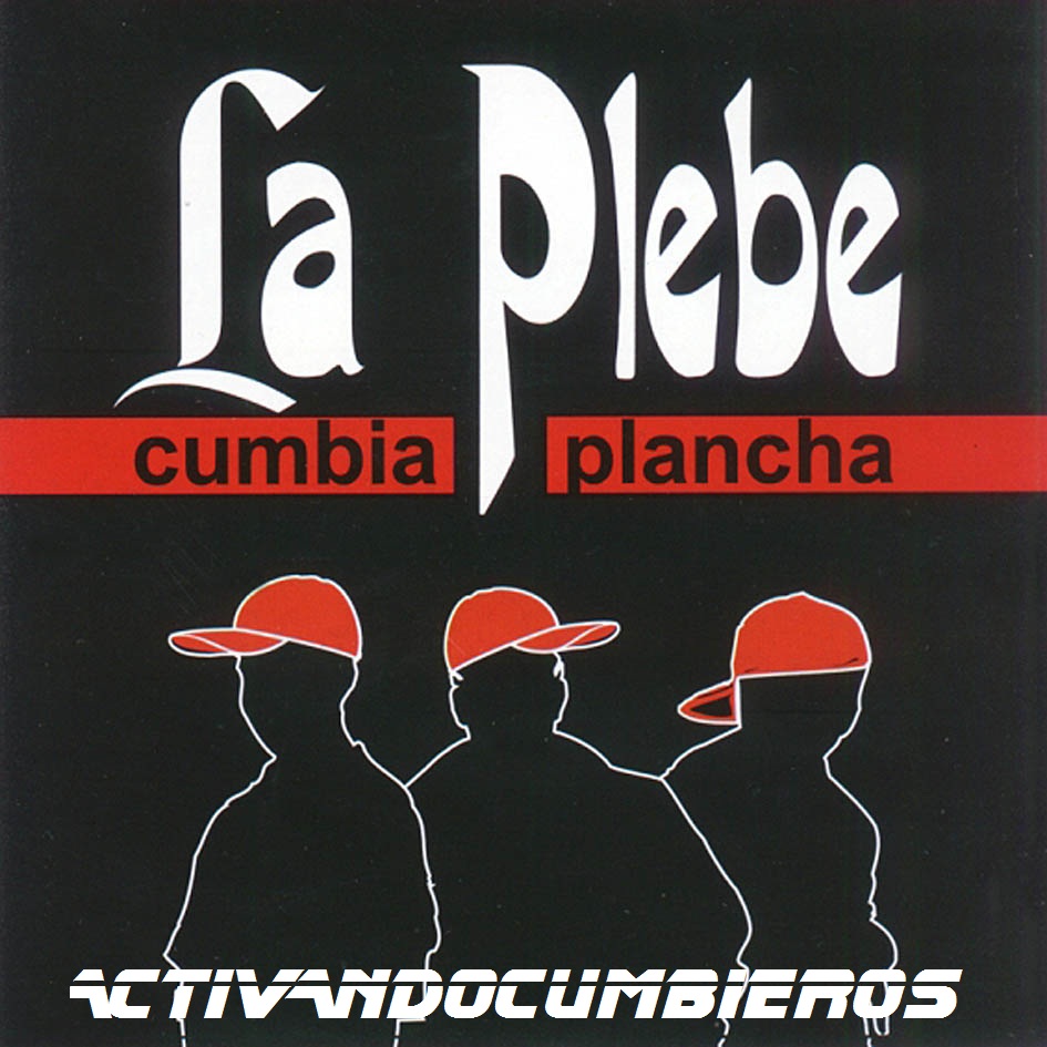 ActivandoCumbieros ♫: LA PLEBE - CUMBIA PLANCHA [CD 2004]
