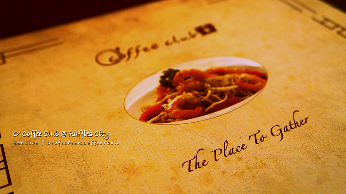 Drafts from My Coffee Table: Singapore Food Blog - O' Coffee Club ...