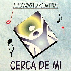 Alabanzas Llamada Final-Cerca De Mí- ~ Discos Cristianos