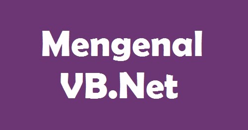 Mengenal Apa Itu VB.Net (Visual Basic .Net) Pengertian dan Contoh ... Mengenal Apa Itu VB.Net (Visual Basic .Net) Pengertian dan Contoh ...