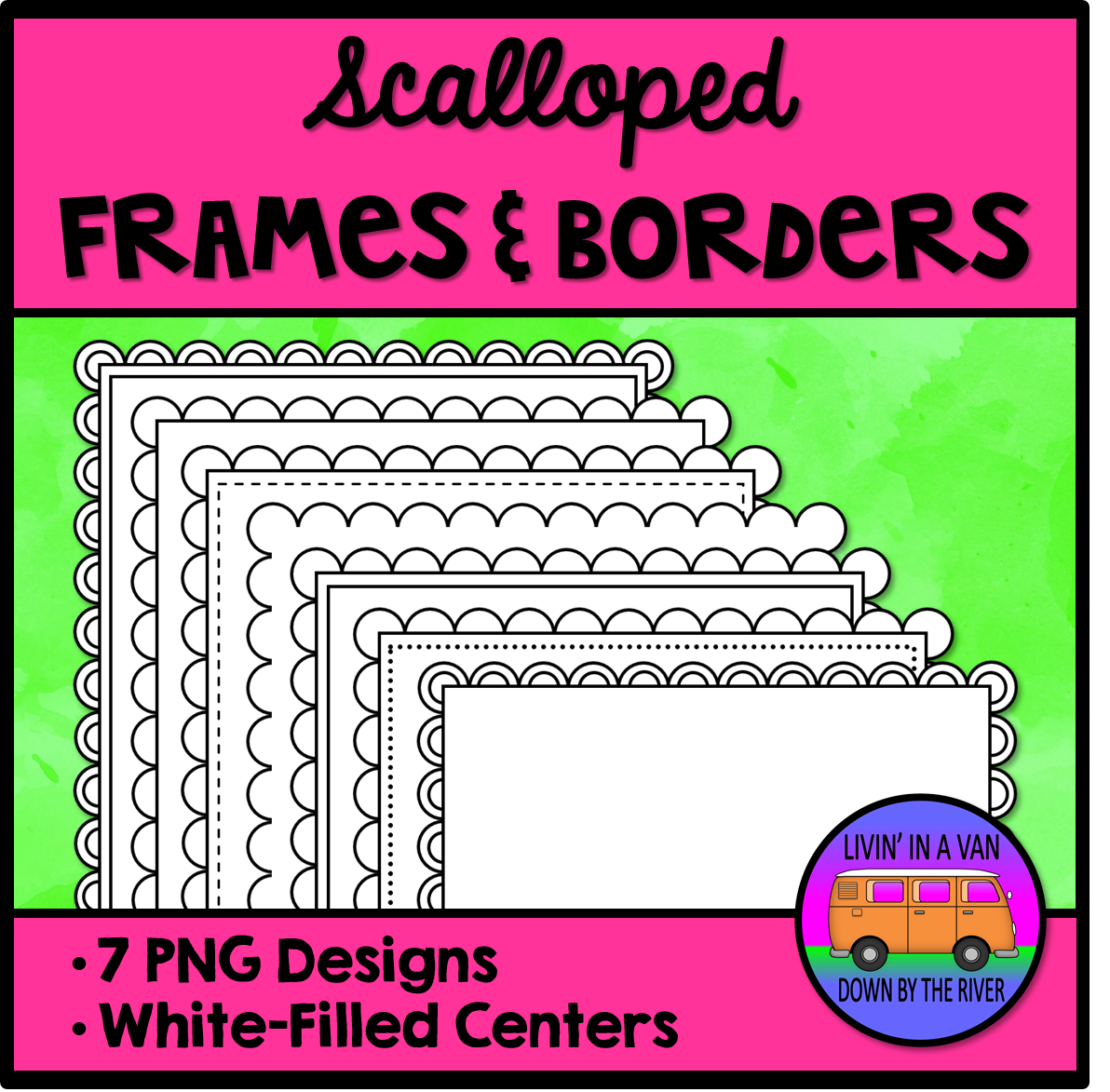 LIVIN' IN A VAN DOWN BY THE RIVER: Scalloped Frames and Borders