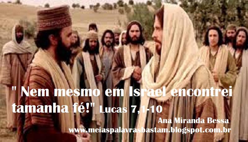 PALAVRA DE DEUS: LUCAS 7,1-10 - O SERVO DO CENTURIÃO : REFLEXÃO DE ANINHA