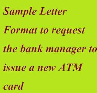 Sample Letter Format to request the bank manager to issue a new ATM ...