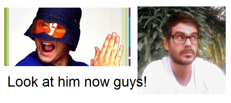 Probably Not Sane: Props Boy and the Day I Learnt I am not Cool