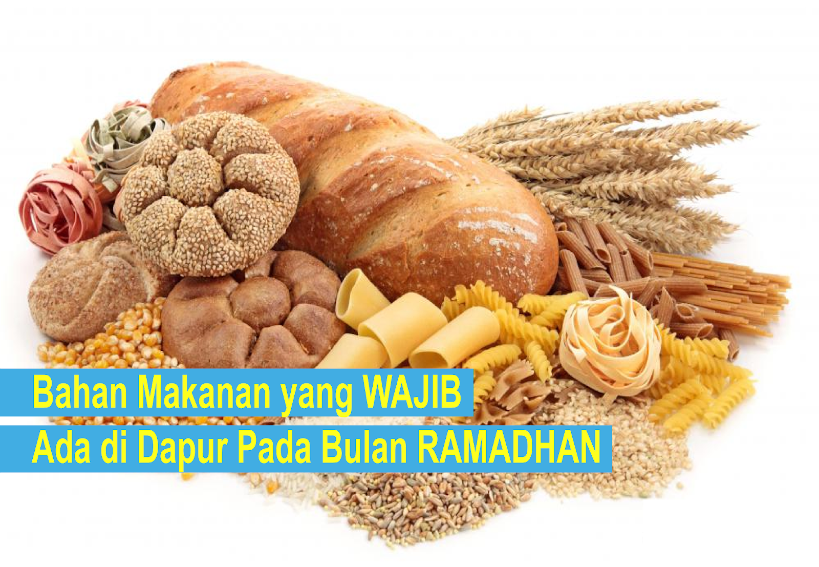 TERATAK NIAGA: BAHAN MAKANAN YANG WAJIB ADA DI DAPUR SEMASA BULAN RAMADHAN
