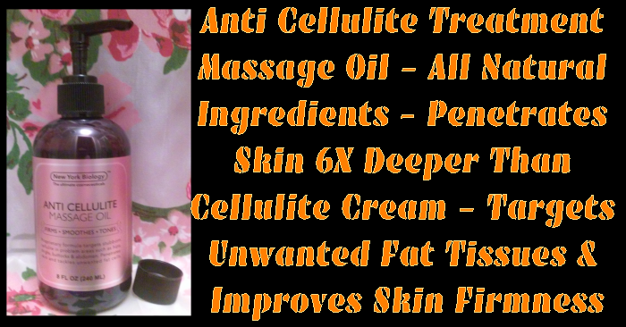 Anti Cellulite Treatment Massage Oil All Natural Ingredients Penetrates ...