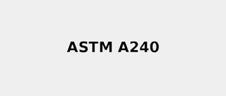 ASTM A240 Propriedades Mecânicas e Composição Química ☢️ {2022}